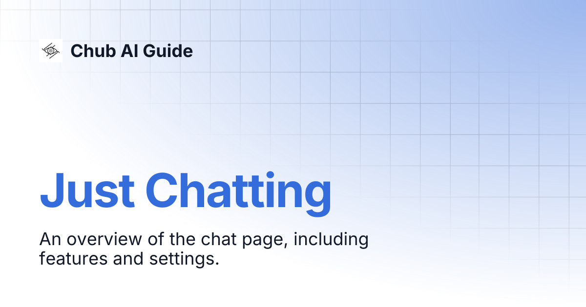 Just Chatting | Chub AI Guide